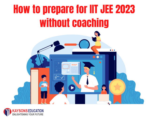 How to prepare for IIT JEE 2023 without coaching – @kaysoneducation on Tumblr