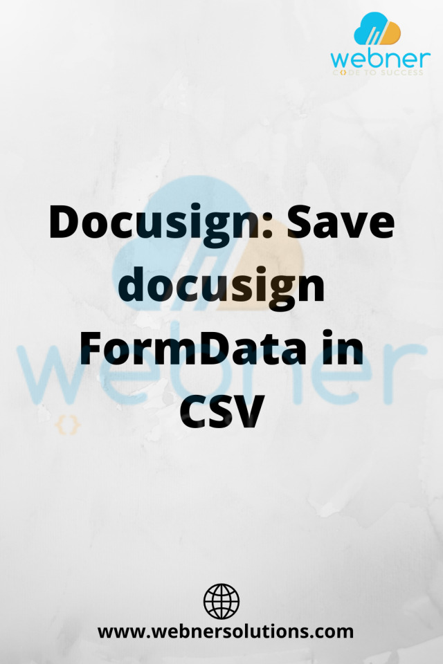 Docusign Save Docusign Formdata In Csv Webner Blogs Elearning Salesforce Web Development