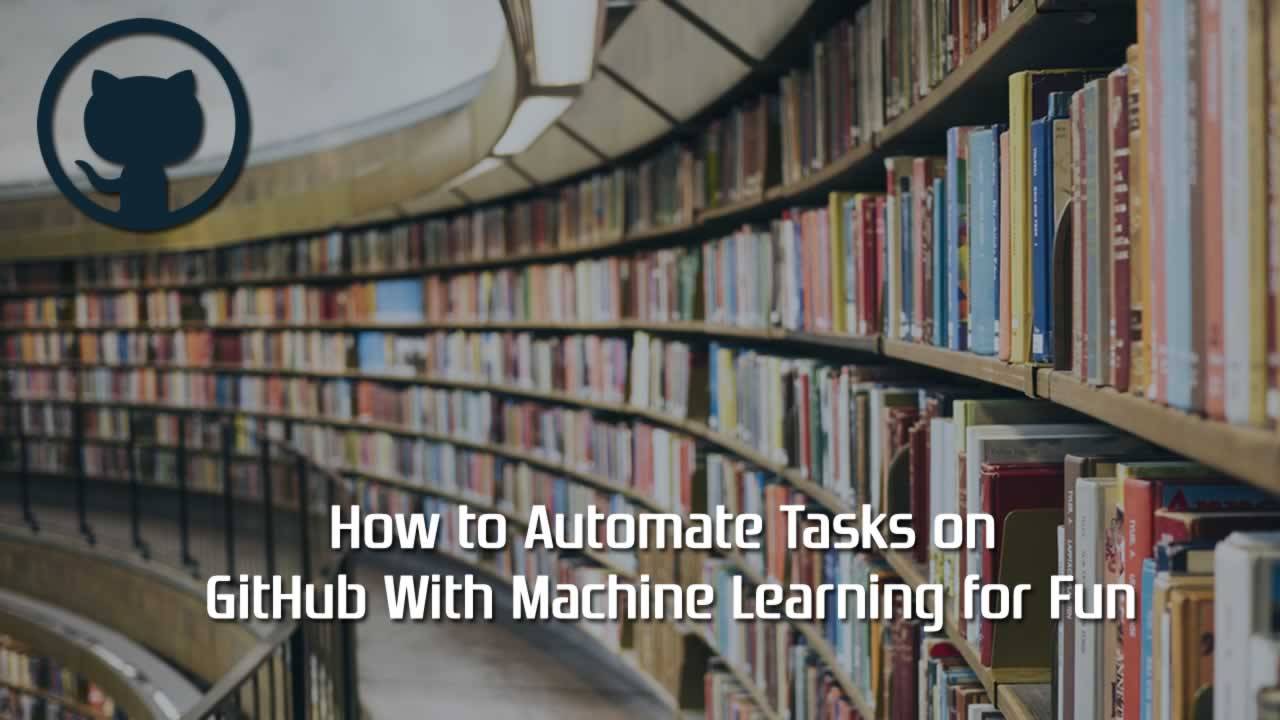 Code Tutorials — How to Automate Tasks on GitHub With Machine... Code Tutorials — How to Automate Tasks on GitHub With Machine...
