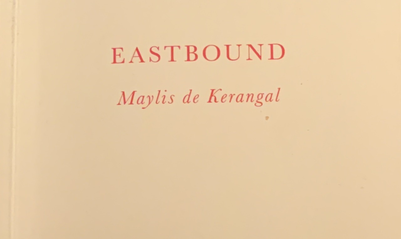eastbound, maylis de kerangal , a love story set... eastbound, maylis de kerangal , a love story set...