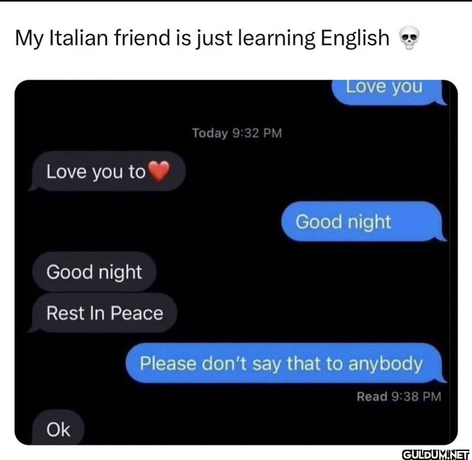 My Italian Friend Is Just Learning English Love You To Good Night Rest In Peace Ok Today 932 Pm