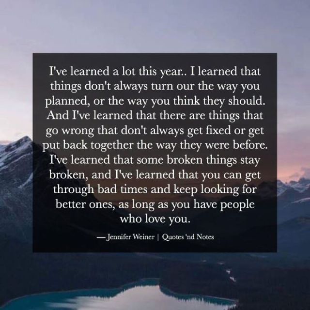I ve learned a lot this year. I learned that things don t always turn our the way you planned or the way you think they. quotesndnotes on Tumblr
