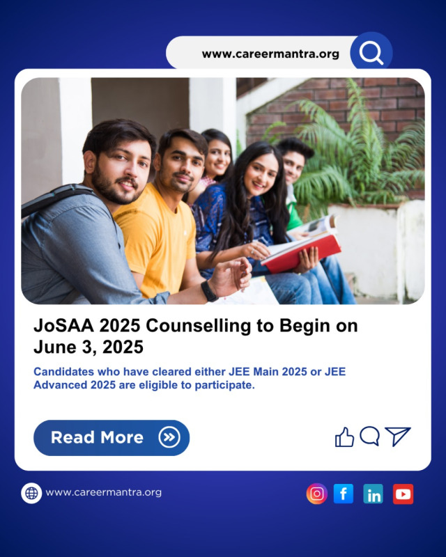 JoSAA 2025: Counselling expected to begin on June 3, Eligibility, Registration, Choice Filling ...