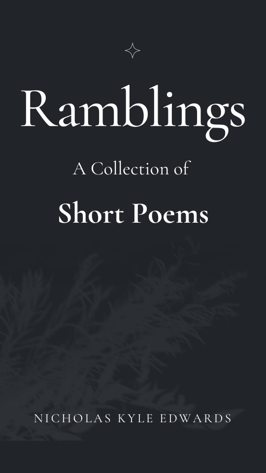 Ramblings: A Collection of Short Poems - Nicholas Kyle Edwards ...
