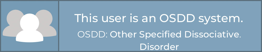 [Text: This user is an OSDD system. OSDD: Other Specified Dissociative Disorder] [Text: This ...