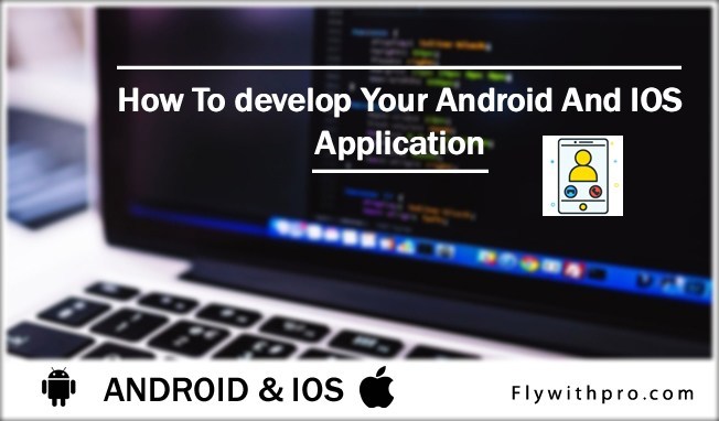 Flywithpro — Via How To Develop Your Android And Ios