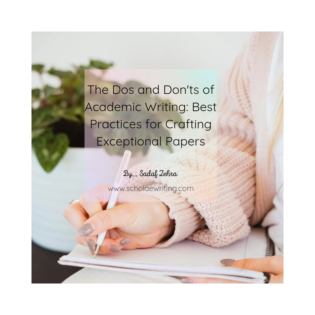 The Dos and Don'ts of Academic Writing: Best Practices for Crafting ...