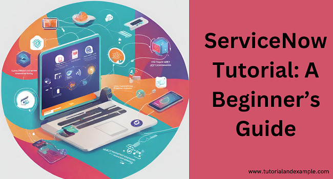 Getting Started with ServiceNow: A Beginner’s Tutorial on Building Your ...