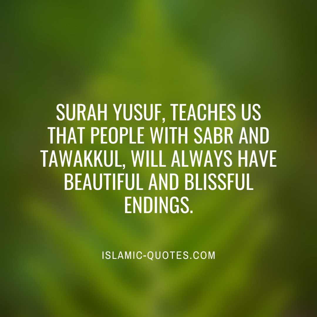 Surah Yusuf, teaches us that people with Sabr and Tawakkul, will always ... Surah Yusuf, teaches us that people with Sabr and Tawakkul, will always ...