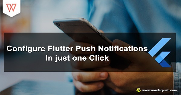 Wonderpush — Configure Flutter Push Notifications For Free