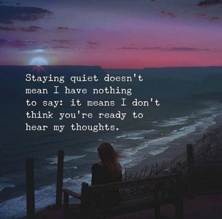 Quotes Nd Notes Staying Quiet Doesnt Mean I Have Nothing To Say