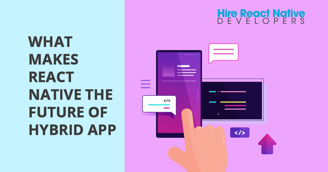 What Makes React Native the Future of Hybrid App Development ...