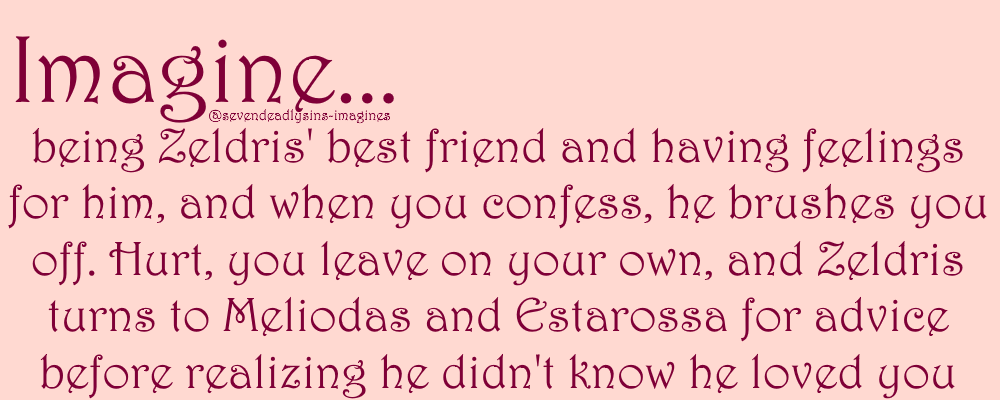 Seven Deadly Sins X Reader — Imagine Being Zeldris Best Friend And Having