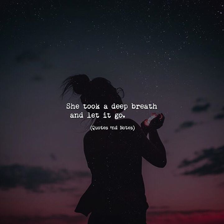 Quotes Nd Notes She Took A Deep Breath And Let It Go —via